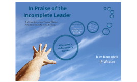 In Praise of the Incomplete Leader by Kim Ramsdell on Prezi