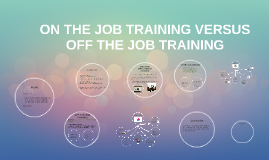 ON THE JOB TRAINING VERSUS OFF THE JOB TRAINING by alexia faucomprez on ...