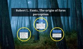 Robert L. Fantz, The origin of form perception by Brent Ring on Prezi