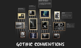 GOTHIC CONVENTIONS by Michael Wootton on Prezi