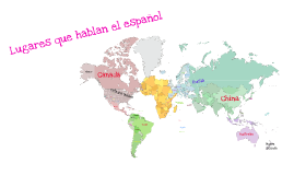 Lugares donde se habla el idioma español by paodesi desi on Prezi