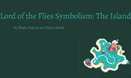Symbols in Lord of the Flies: The Island by Shaila S on Prezi