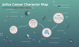 Julius Caesar Character Map by rheana longoria on Prezi