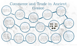 Commerce and Trade in Ancient Greece by kaitlyn benz on Prezi