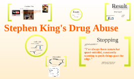 Stephen King's Drug Abuse by Jessica Jacobs on Prezi