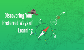 Discovering Your Preferred Ways of Learning by wesley devinney on Prezi