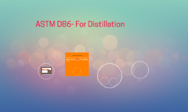 ASTM D86- Distillation by dolly resuma on Prezi