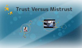 Trust Versus Mistrust by Maya Smoot on Prezi