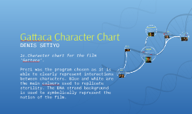Gattaca Character List by Denis Setiyo on Prezi