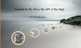 Symbols in the story The Gift of the Magi by Michelle B on Prezi