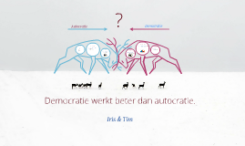 Autocratie vs. Democratie by Tim Markesteijn on Prezi