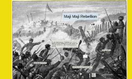 Maji Maji Rebellion by Erick Castillo on Prezi