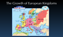 The Growth of European Kingdoms, 900-1300 by Mr. Meiners on Prezi