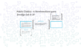 Piddly (Tiddly) - A Newfoundland game by brooklyn gale on Prezi