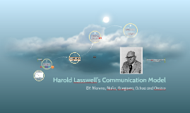 Harold Lasswell´s Model of Communication by Natalí Oceguera on Prezi