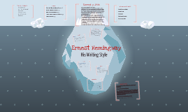 Ernest Hemingway'style of writing by Mabel Medrano on Prezi