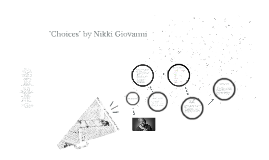 Choices by Nikki Giovanni by Ashley Young on Prezi