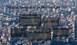 Spatial Inequality in Mexico City by Pete Vandermeer on Prezi