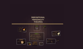 DISPOSITIONAL PERSONALITY THEORY by Maria Verduzco on Prezi