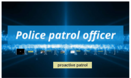 TYPES OF POLICE PATROL by robert perez on Prezi