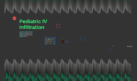 Pediatric IV Infiltration by Kayla Feuchtenberger on Prezi