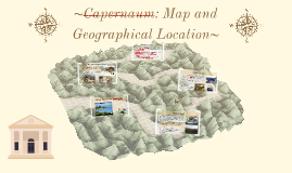 Capernaum: Map and Geographical location by Corrine Bonneville on Prezi