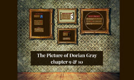 The Picture of Dorian Gray Chapter 15 by Jessica Lee on Prezi