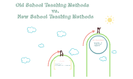 Old School methods vs. Modern or new teaching methods by Rita Bernal on ...