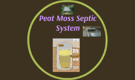 Peat Moss Septic System by Alycia B on Prezi