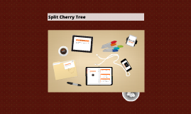Split Cherry Tree by on Prezi