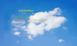 Fate vs. Choice Romeo and Juliet by Kelsi Kusman on Prezi