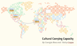 Cultural Carrying Capacity by Georgia Ross on Prezi
