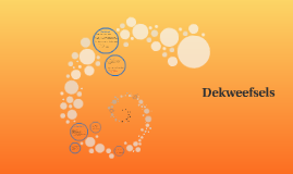 Dekweefsel by Rianne Stout on Prezi