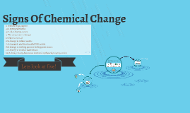 Signs Of Chemical Change by on Prezi