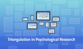 Triangulation in Psychological Research by Hannah Harvey on Prezi
