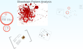 Bloodstain Pattern Analysis by Jennifer Haycraft on Prezi
