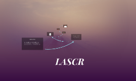LASCR by on Prezi