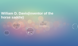 William D. Davis(inventor of the horse saddle) by Samantha Gonzalez on ...