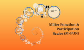 Miller Function & Participation Scales (M-FUN) by Abbi Reynolds on Prezi
