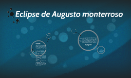 eclipse de augusto monterroso by Maicol Oñate on Prezi