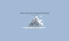 Rocky Mountains VS Appalachian Range by RVP Queen on Prezi