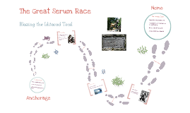The Great Serum Race by Anthony Barba on Prezi