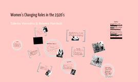 Women's Changing Roles in the 1920s by Sabrina Verrechia on Prezi