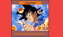 Gokuism by Fabian Gonzalez on Prezi