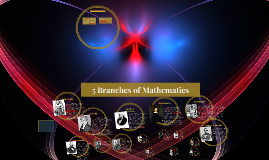 Five Branches of Mathematics by Durnita Williams on Prezi