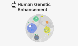 Human Genetic Enhancement by Ryan Cheng on Prezi