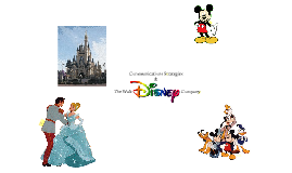 Communications Strategies & The Walt Disney Company by Mandy Darr on Prezi