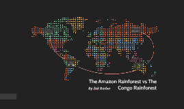 The Amazon Rainforest vs The Congo Rainforest by Zak Barber on Prezi
