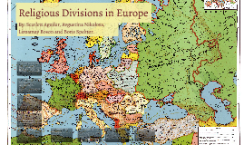 Religious Divisions in Europe by Avgustina Nikolova on Prezi