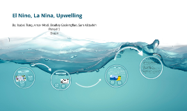 El Nino, La Nina, Upwelling by Isabel Tung on Prezi